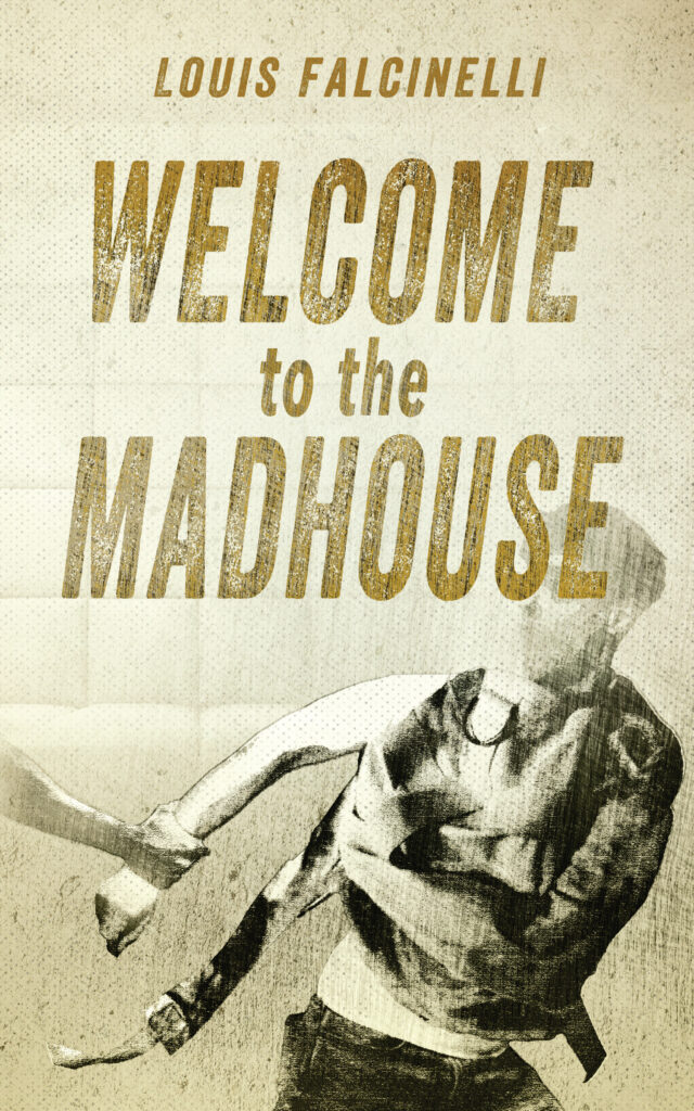 Book Review: Welcome to the Madhouse by Louis Falcinelli - The Reading Life